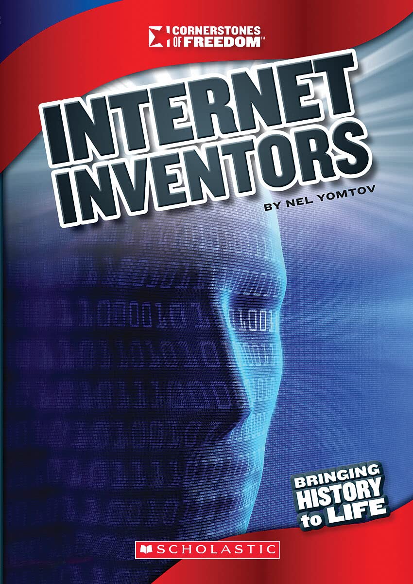 Internet Inventors (Cornerstones of Freedom: Third Series): Yomtov, Nel ...