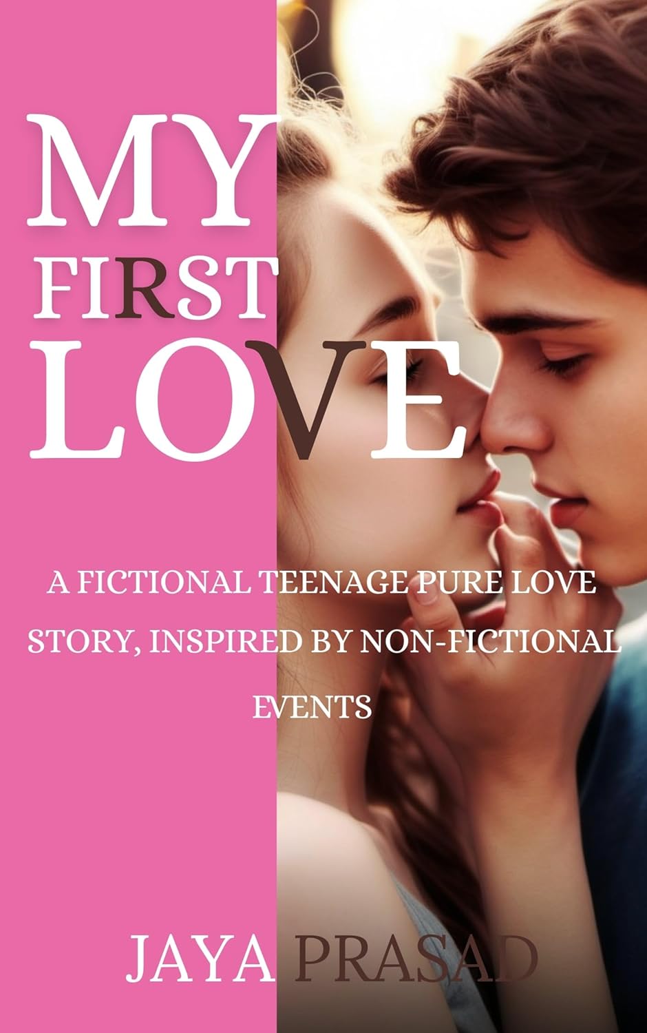 My First Love: A Fictional Teenage Pure Love Story, Inspired By Non ...
