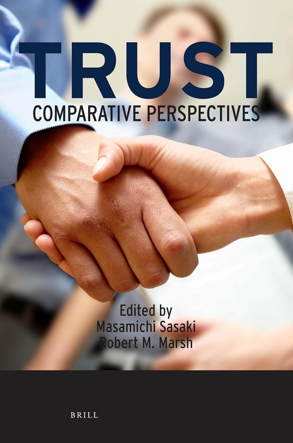 Trust: Comparative Perspectives: Sasaki, Masamichi, Marsh, Robert M ...