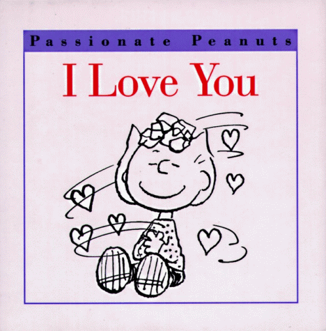 I Love You! (Passionate Peanuts) : Schulz, Charles M.: Amazon.in: Books