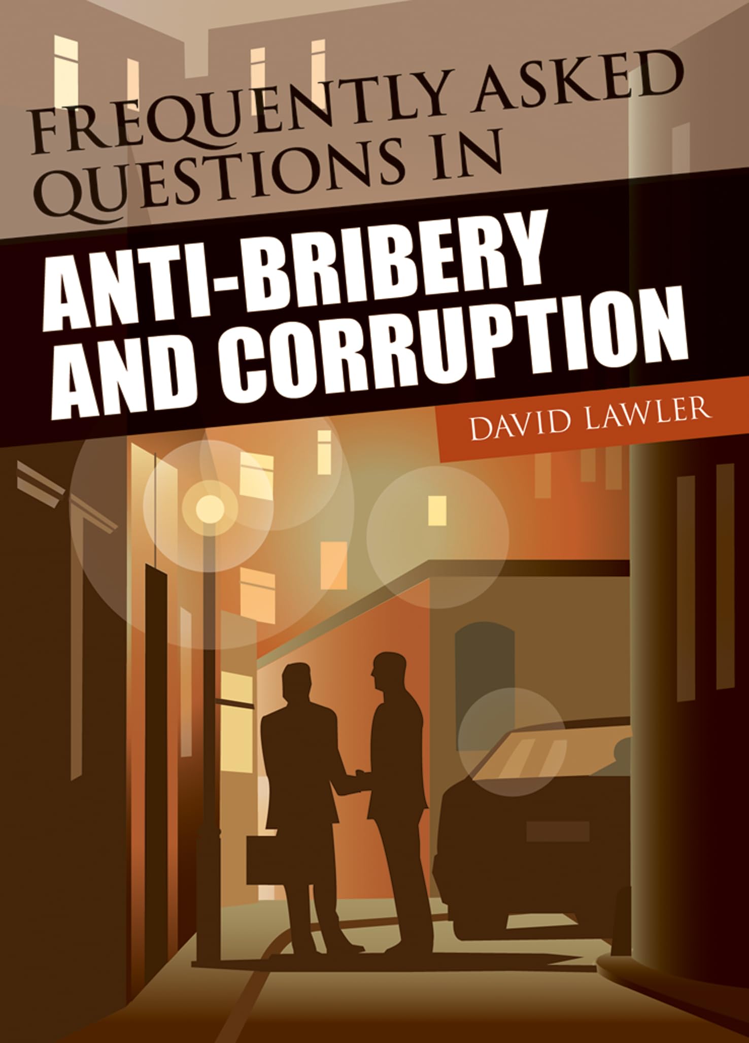 Frequently Asked Questions in Anti-Bribery and Corruption: 9 (Wiley ...