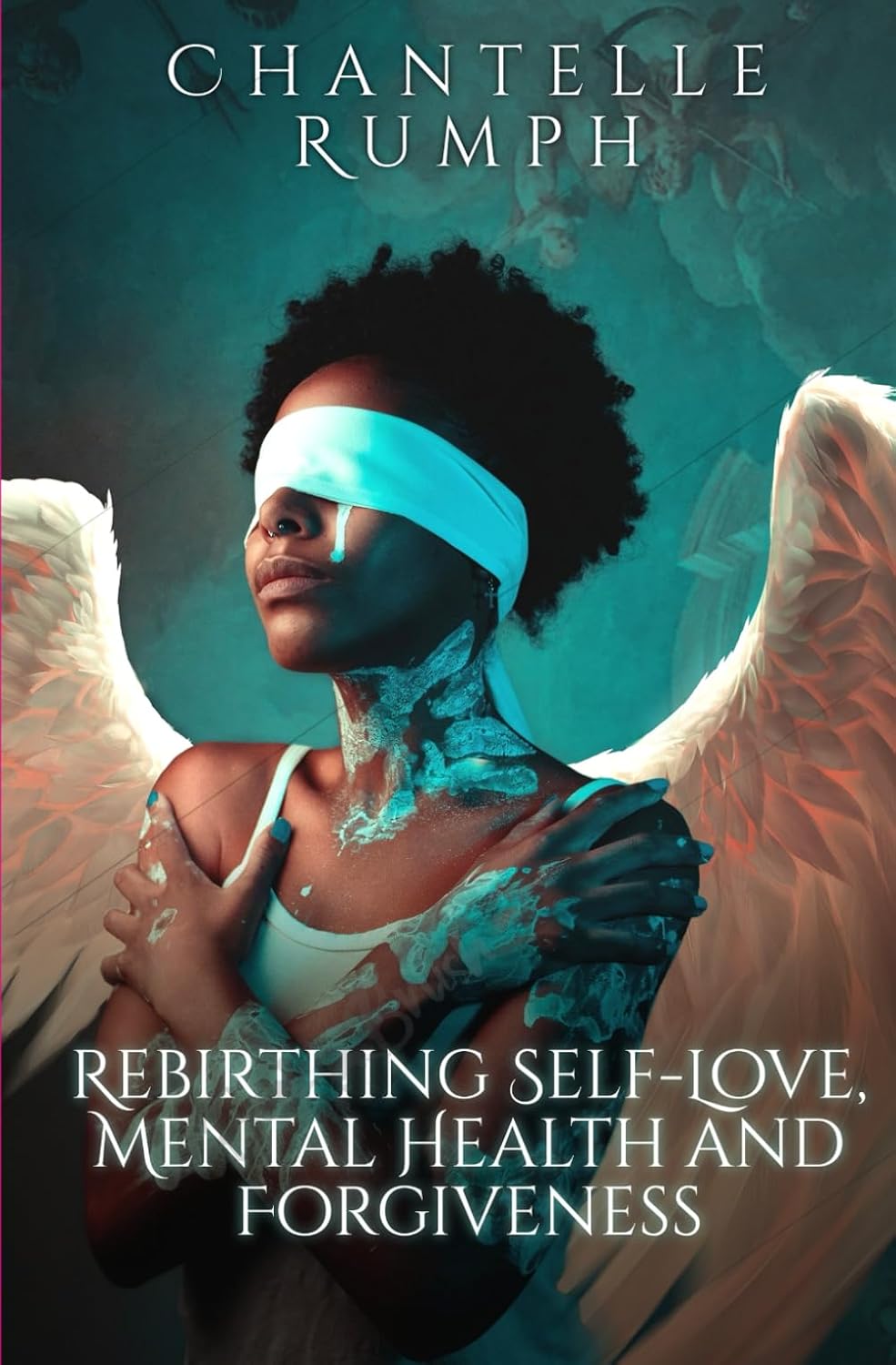REBIRTHING SELF-LOVE, MENTAL HEALTH AND FORGIVENESS: Rumph, Chantelle ...