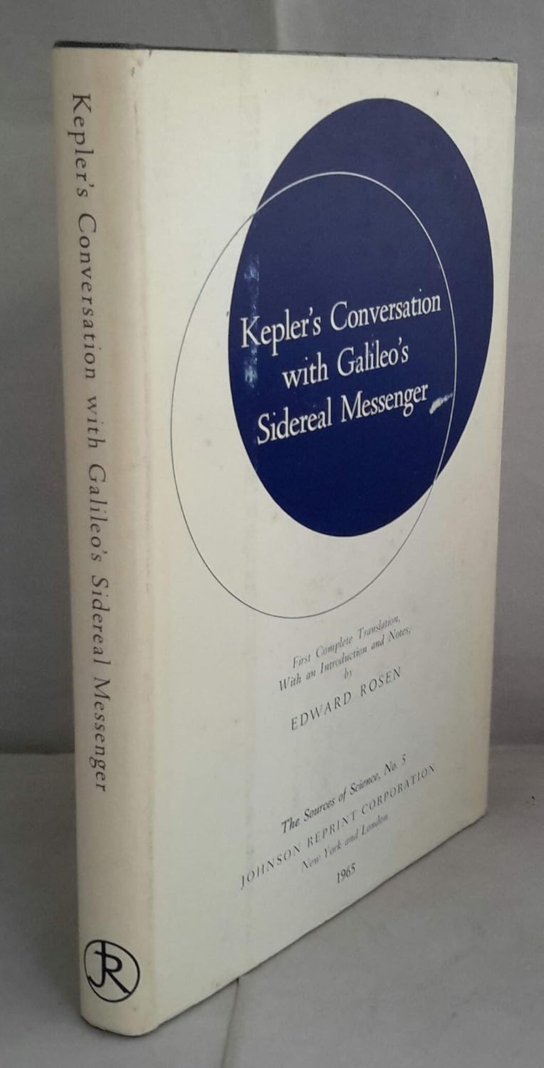 Kepler's Conversation with Galileo's Sidereal Messenger. First Complete ...