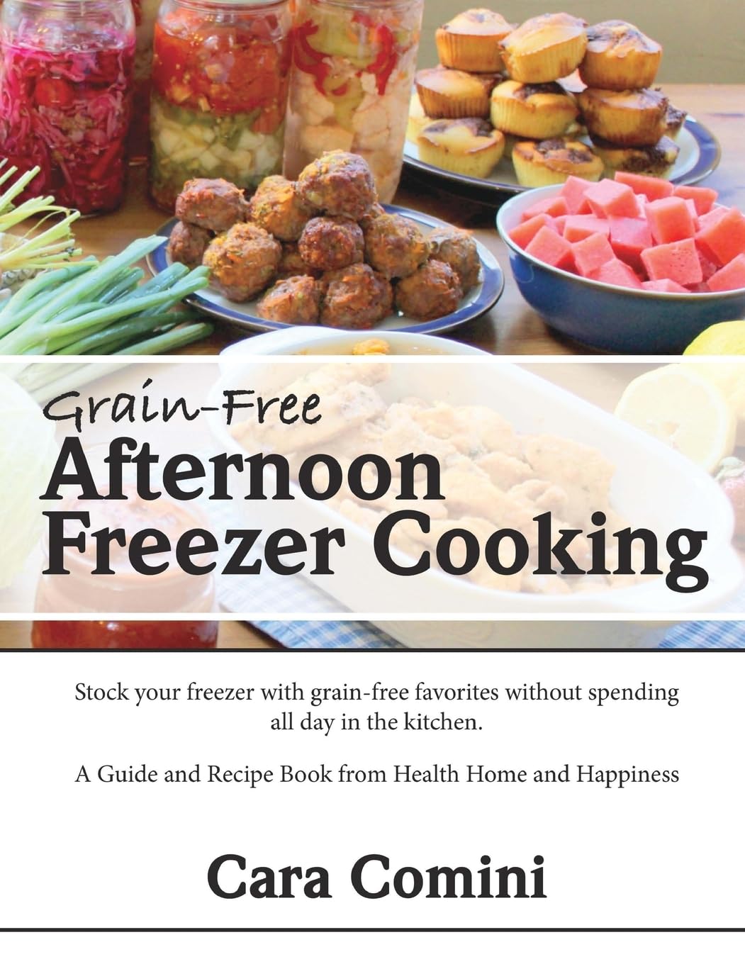 Grain-Free Afternoon Freezer Cooking: Stock your freezer with grain ...