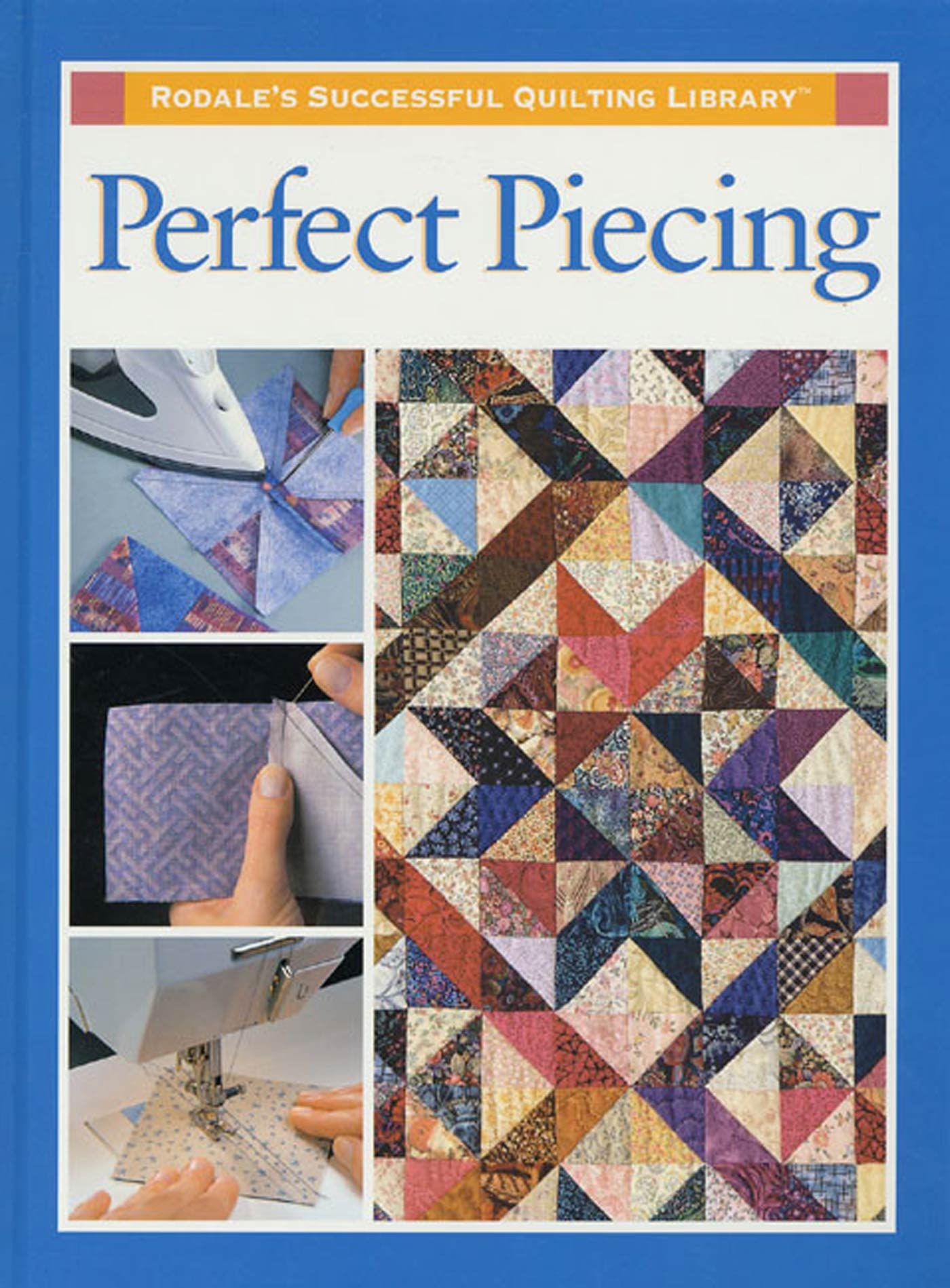 Perfect Piecing: Rodale Press, Rodale Press, Schneider, Sally ...
