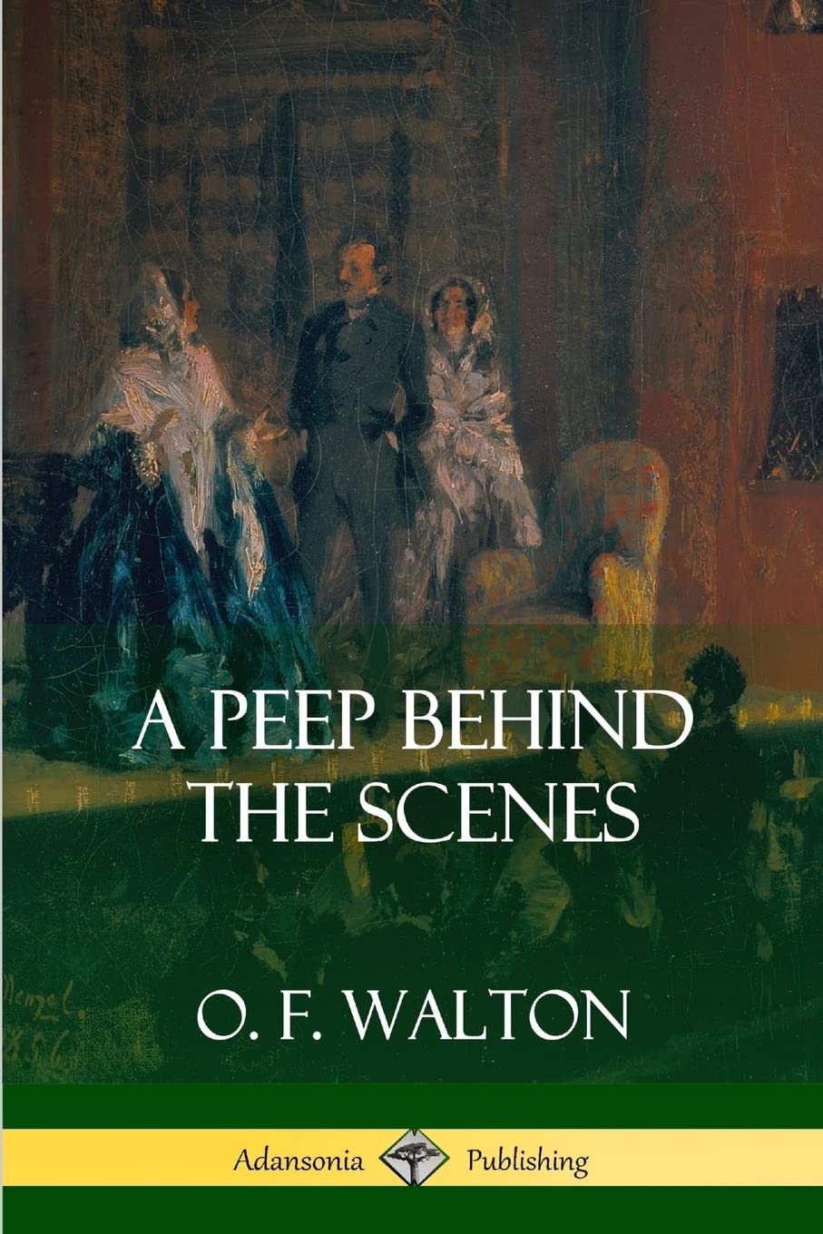 A Peep Behind the Scenes: Walton, O. F.: 9781387996360: Amazon.com: Books