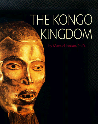 The Kongo Kingdom (African Civilizations): Jordan, Manuel ...