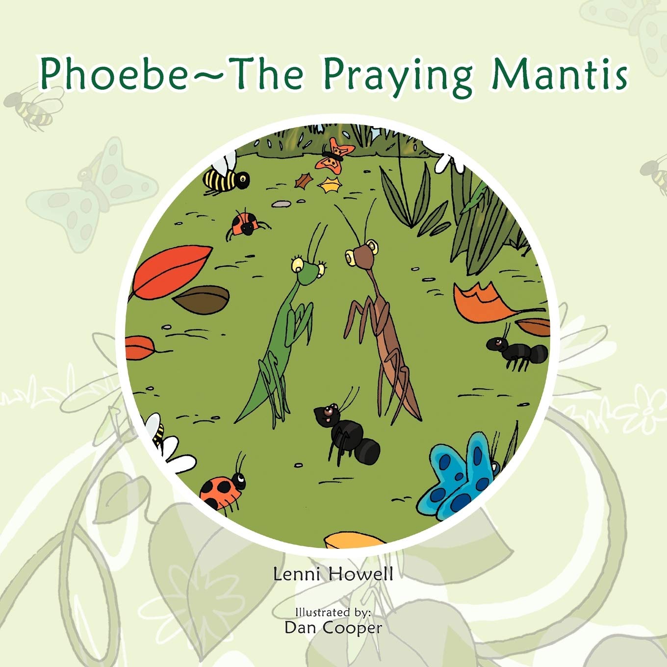 Phoebe-The Praying Mantis: Howell, Lenni: 9781477228319: Amazon.com: Books