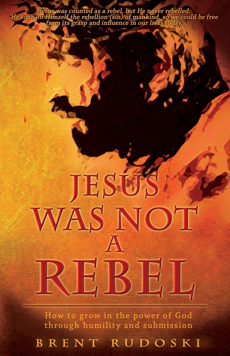 Snapklik.com : Jesus Was Not A Rebel: How To Grow In The Power Of God ...