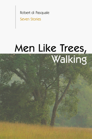 Men Like Trees, Walking: Pasquale, Robert Di: 9780887391675: Amazon.com ...