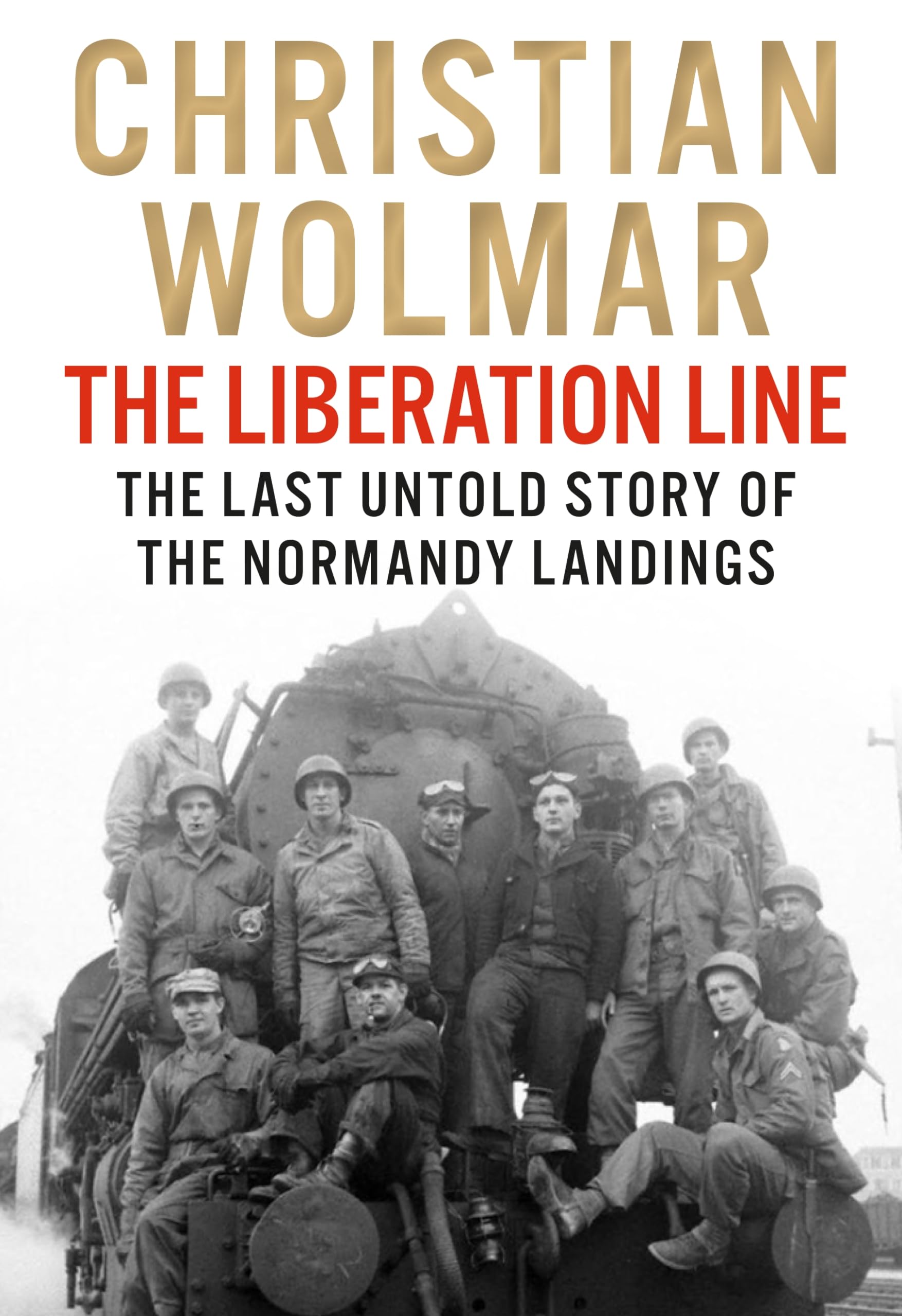 The Liberation Line: The Last Untold Story of the Normandy Landings ...