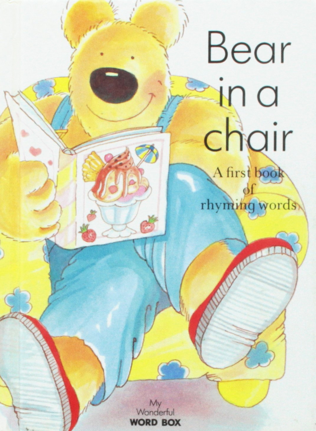 Bear in a chair: A first book of rhyming words (My wonderful word box ...