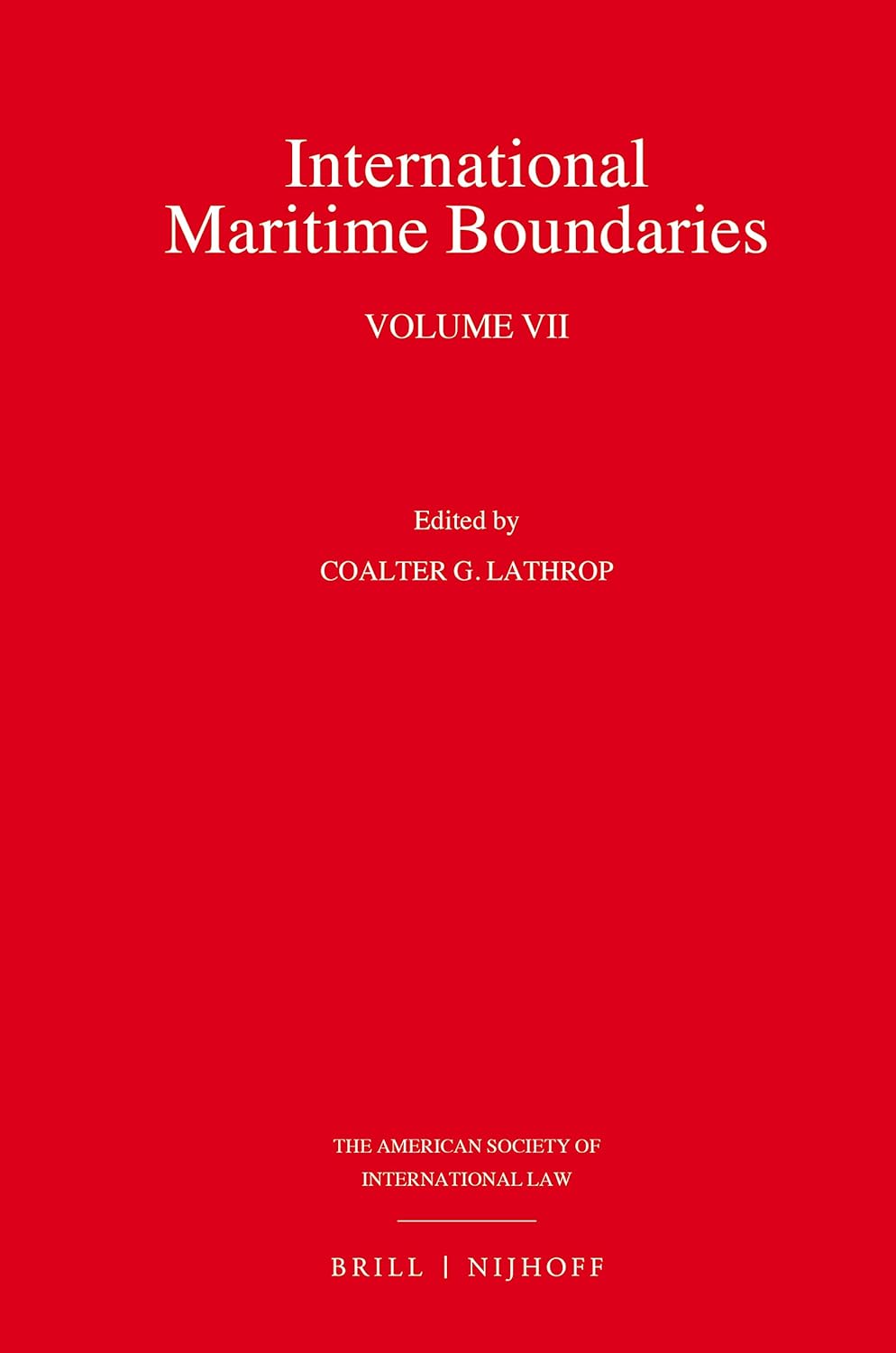 International Maritime Boundaries: Volume VII: Lathrop, Coalter ...