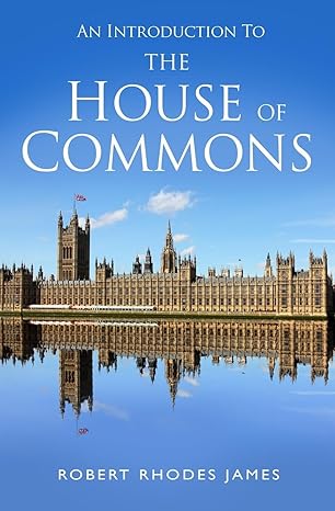 An Introduction to the House of Commons: Amazon.co.uk: Rhodes James ...