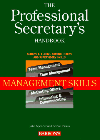 The Professional Secretary's Handbook: Management Skills: Spencer, John ...