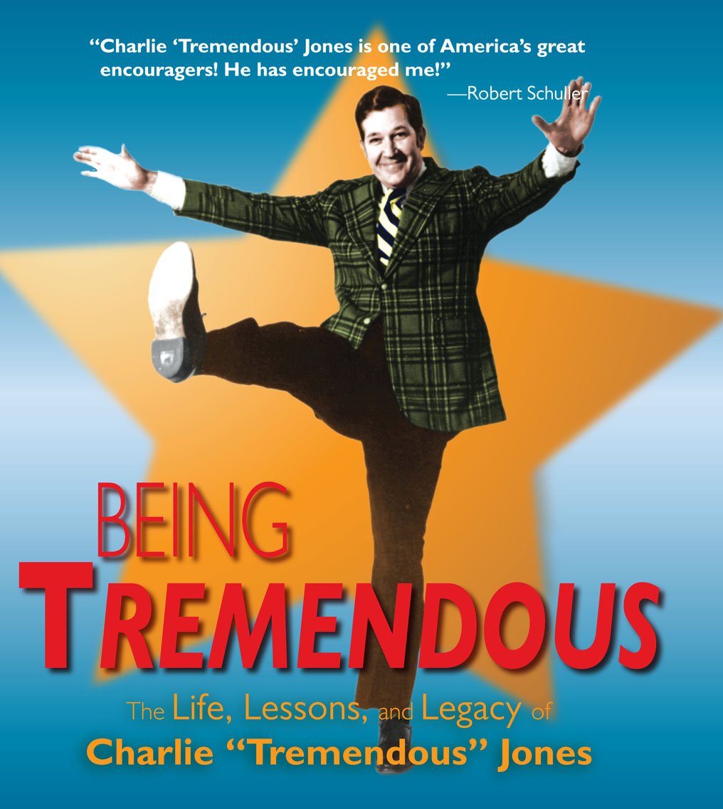 Being Tremendous: The Life, Lessons, and Legacy of Charlie "Tremendous ...