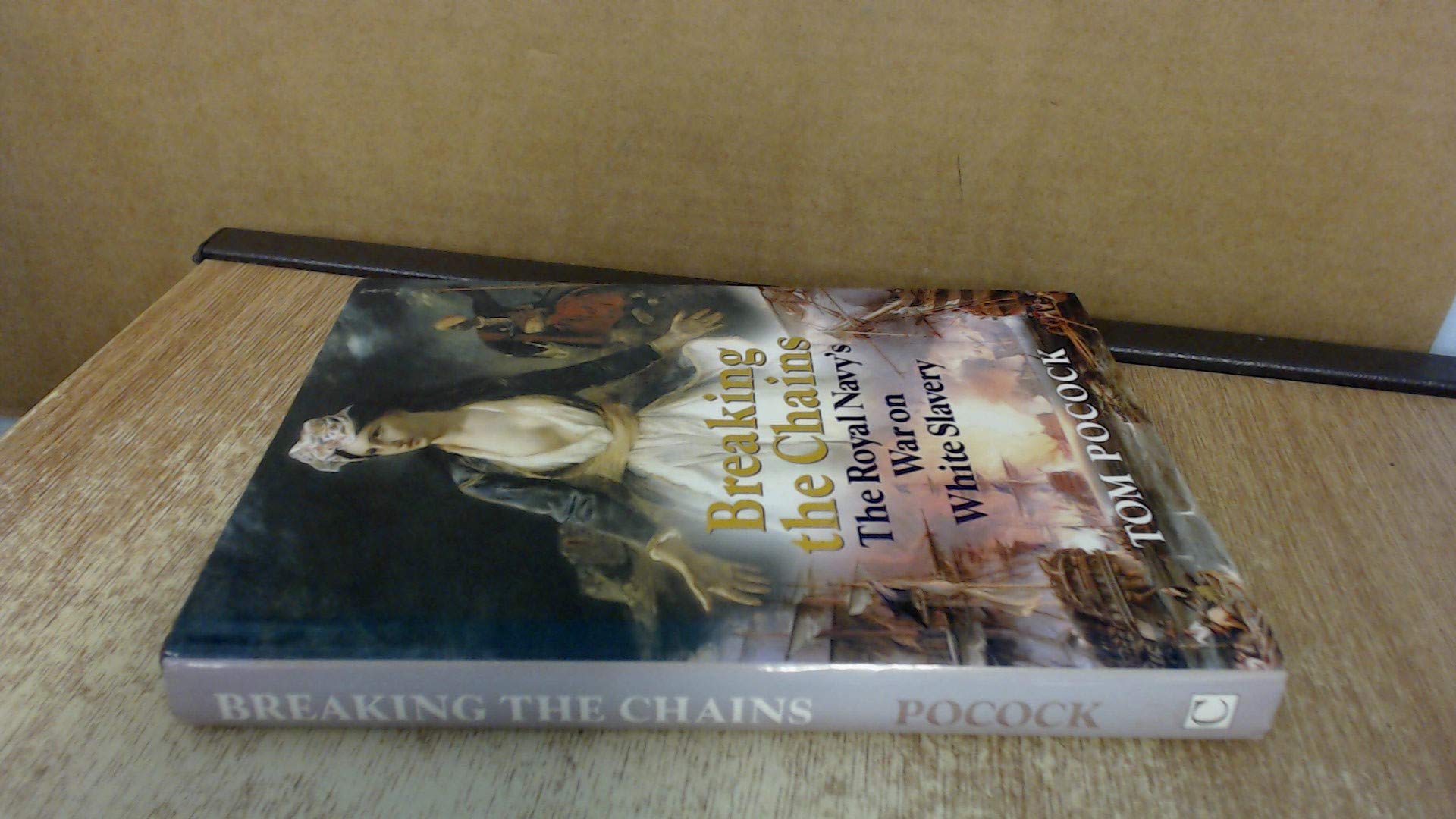 Breaking the Chains: The Royal Navy's War on White Slavery: Amazon.co ...