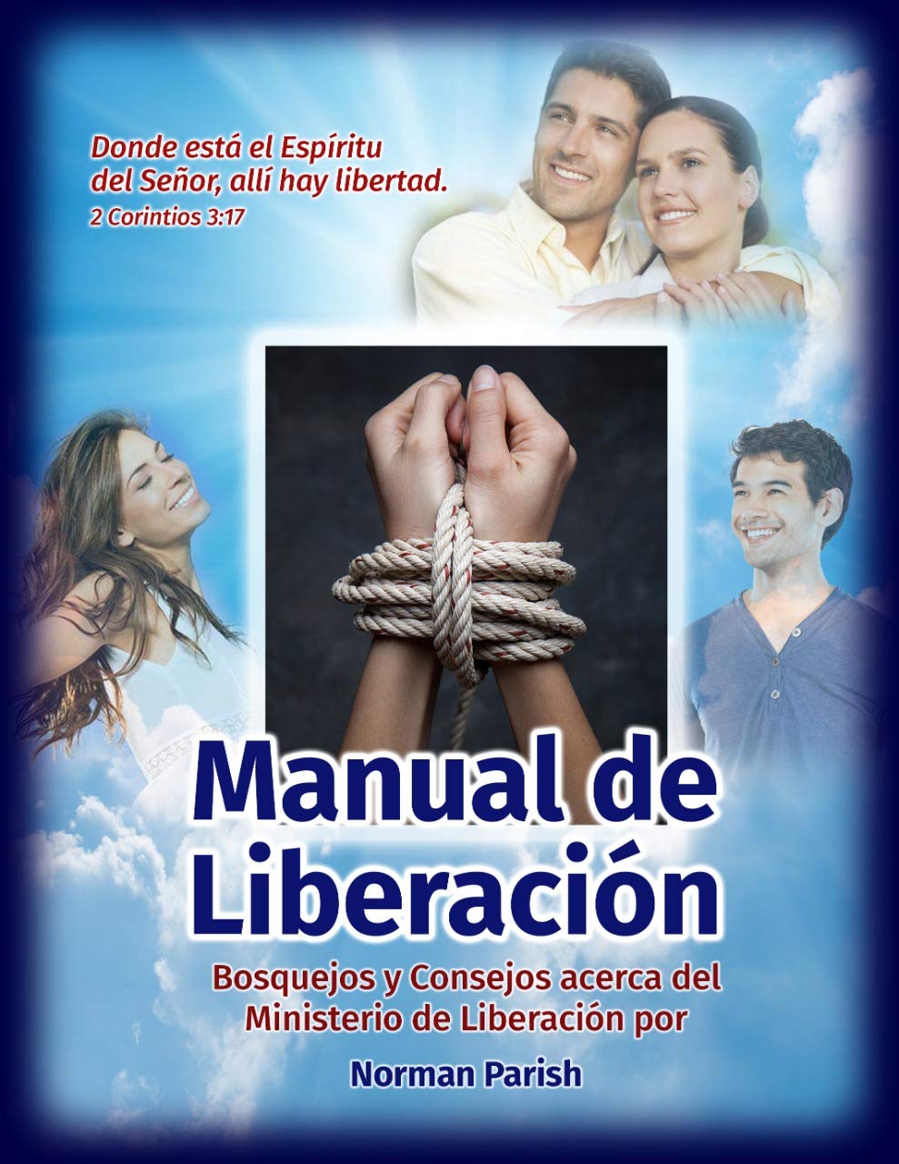 MANUAL DE LIBERACION: Bosquejos y Consejos acerca del Ministerio de ...
