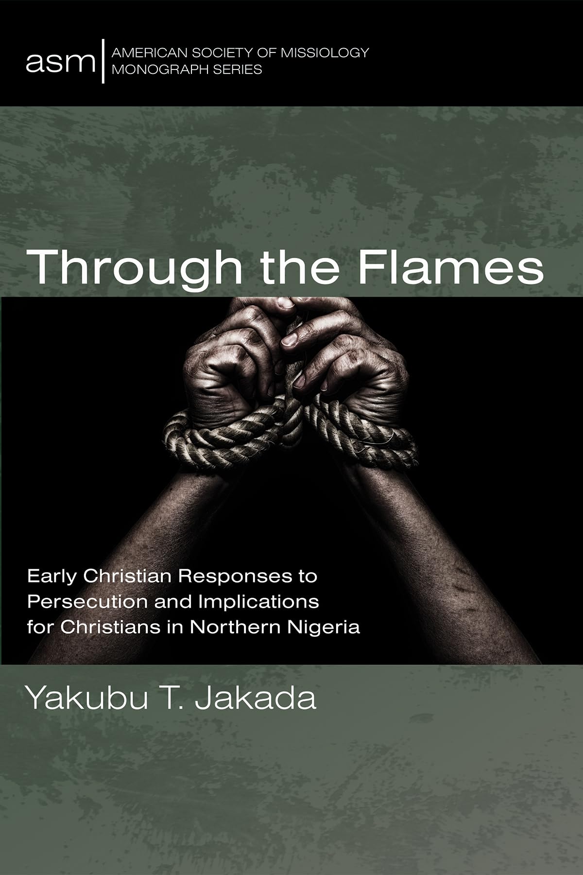 Through the Flames: Early Christian Responses to Persecution and ...
