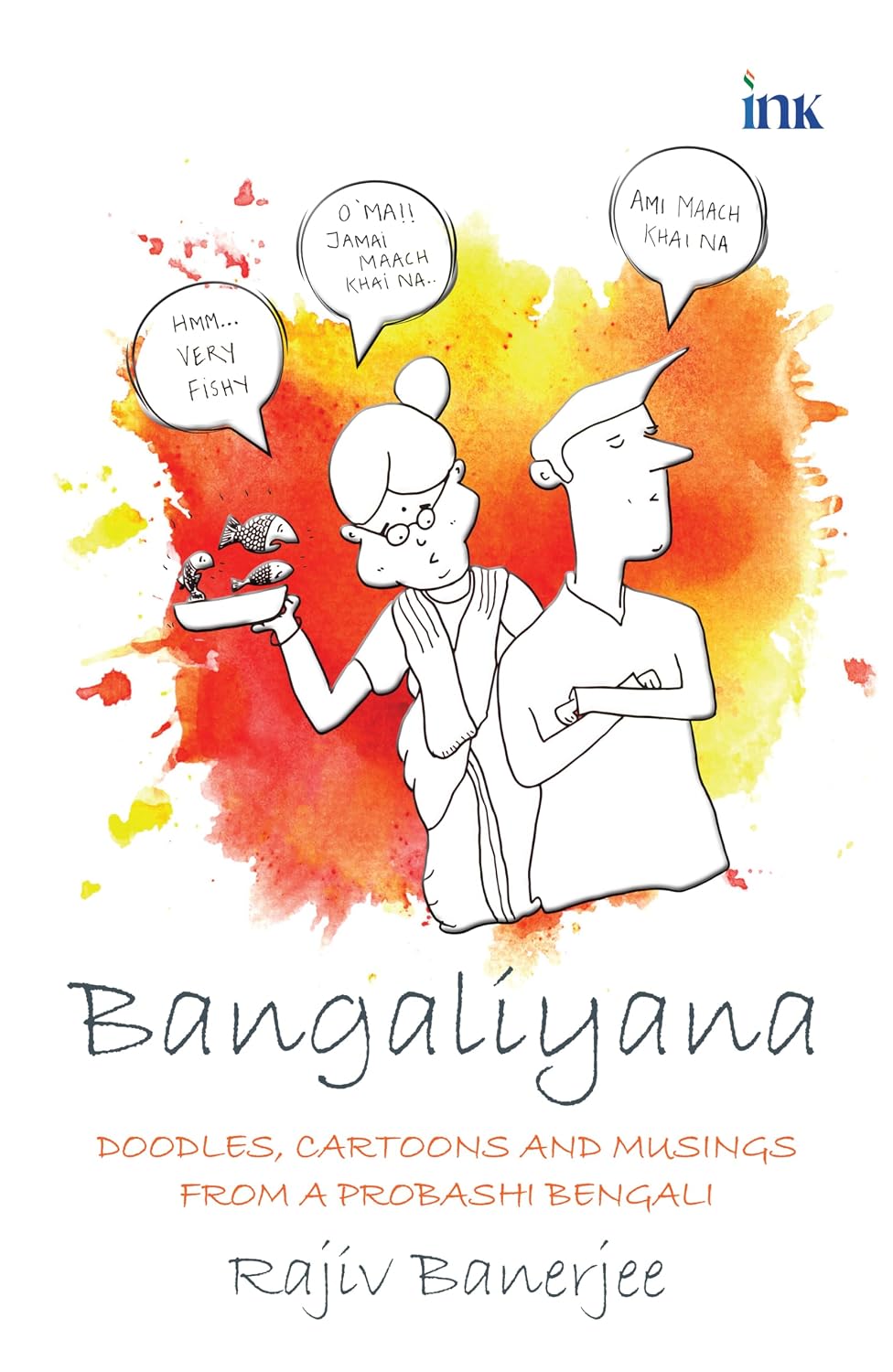 Bangaliyana: Doodles, Cartoons and Musings from a Probashi Bengali ...