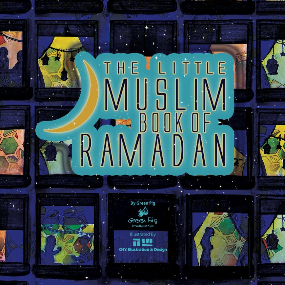 The Little Muslim Book of Ramadan (Proud Muslim Kids) : Fig, Green ...