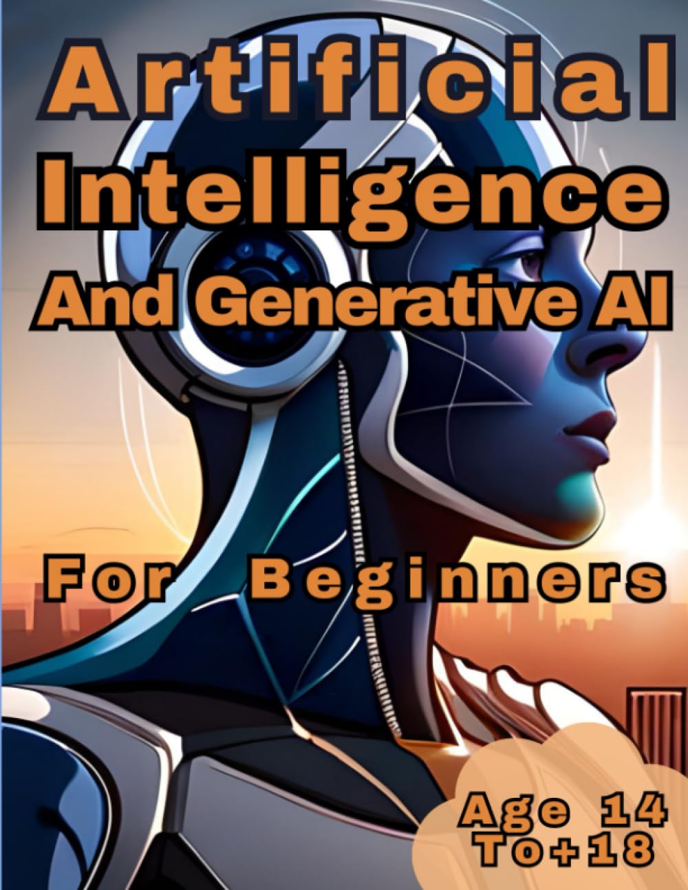 Artificial Intelligence And Generative AI For Beginners: The Complete ...