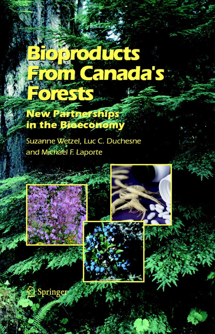 Bioproducts From Canada's Forests: New Partnerships in the Bioeconomy ...