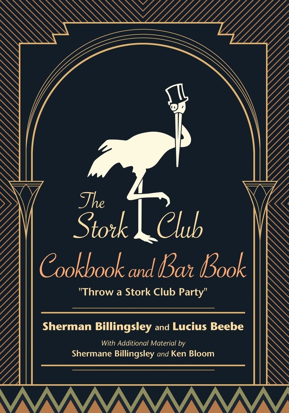 The Stork Club Cookbook and Bar Book: Throw a Stork Club Party ...