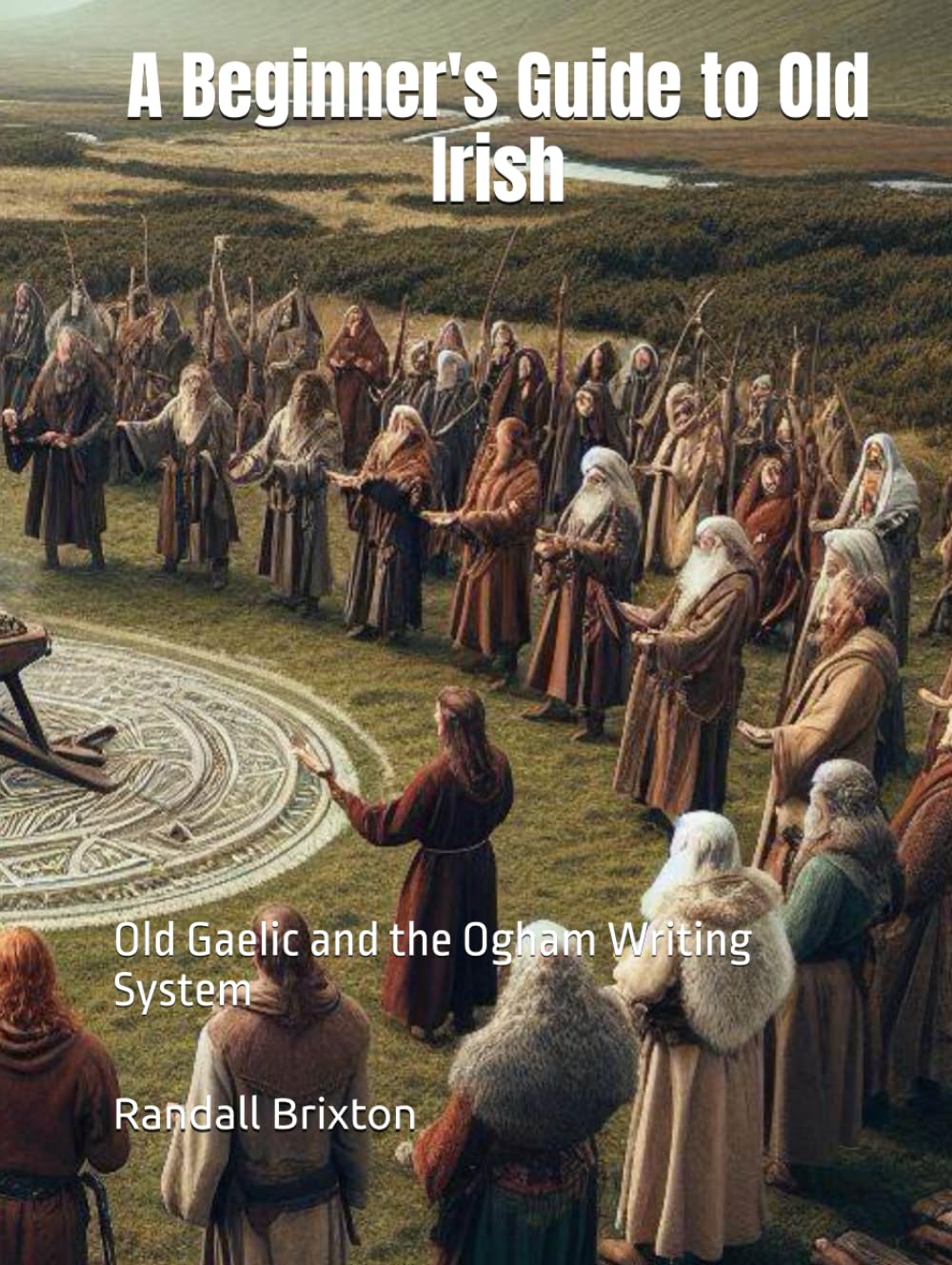 A Beginner's Guide to Old Irish: Old Gaelic and the Ogham Writing ...