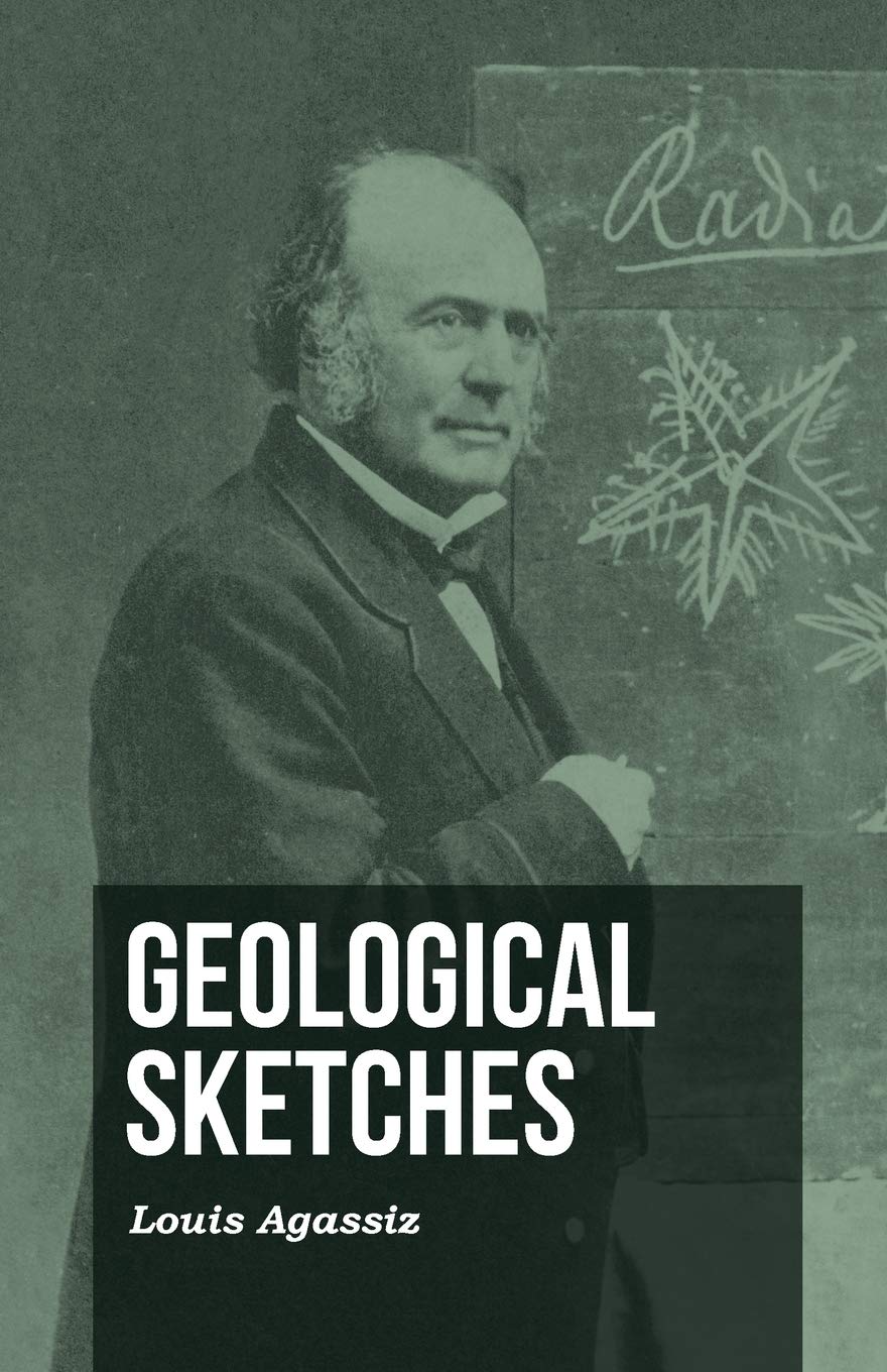 Geological Sketches: Agassiz, Louis: 9781473309982: Amazon.com: Books