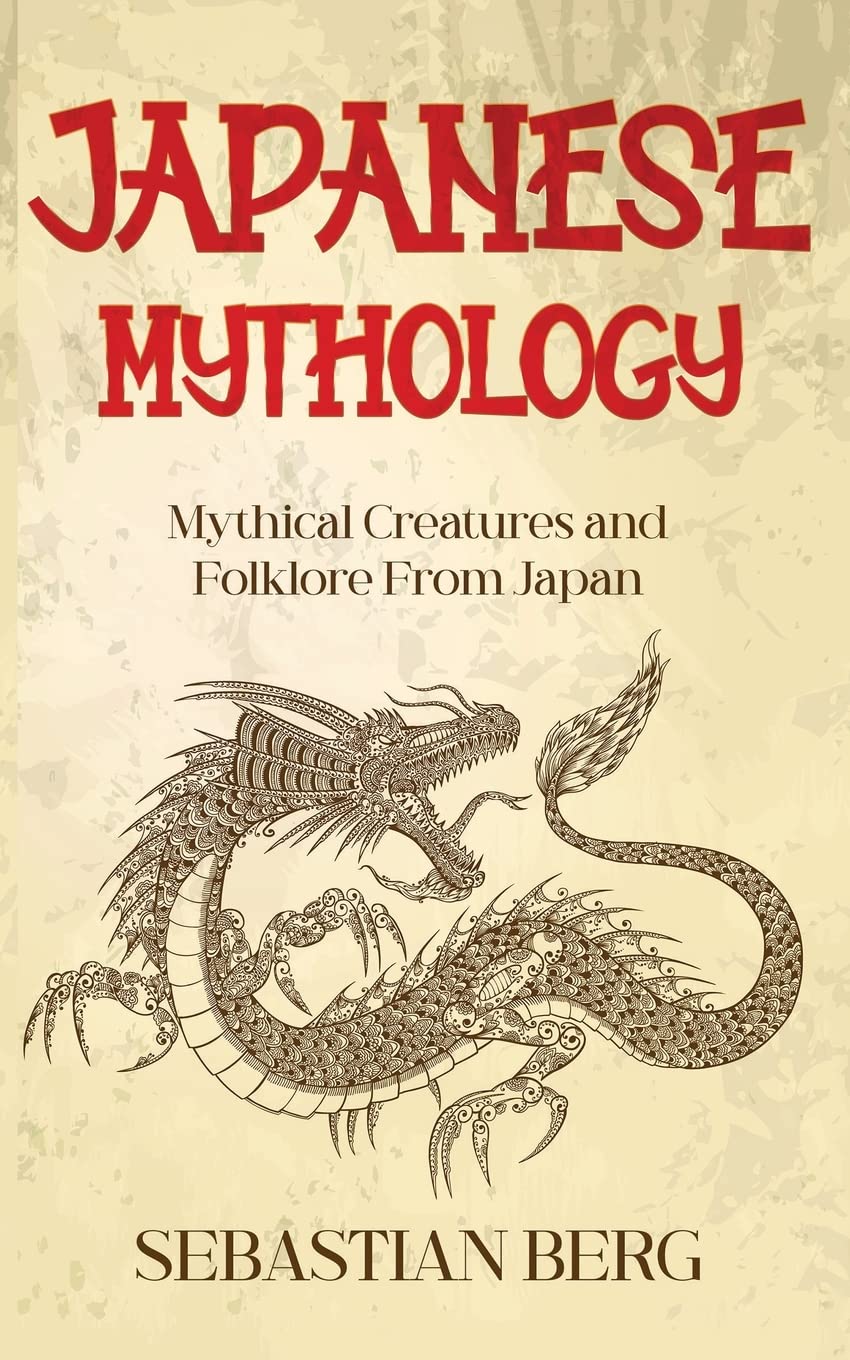 Japanese Mythology: Mythical Creatures and Folklore from Japan: Berg ...
