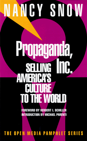 Propaganda, Inc.: Selling America's Culture to the World: Snow, Nancy ...