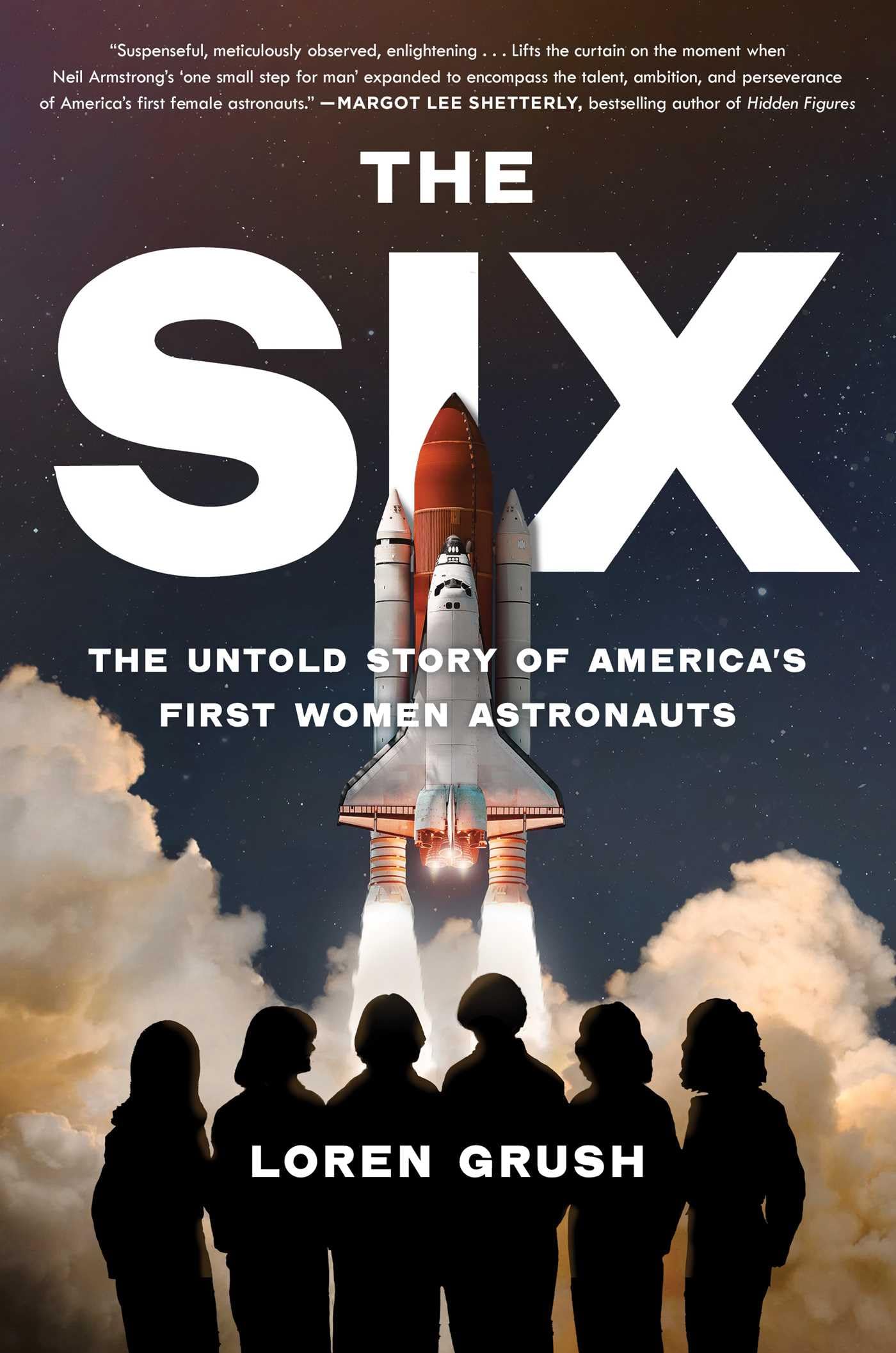 The Six: The Untold Story of America's First Women Astronauts: Grush ...