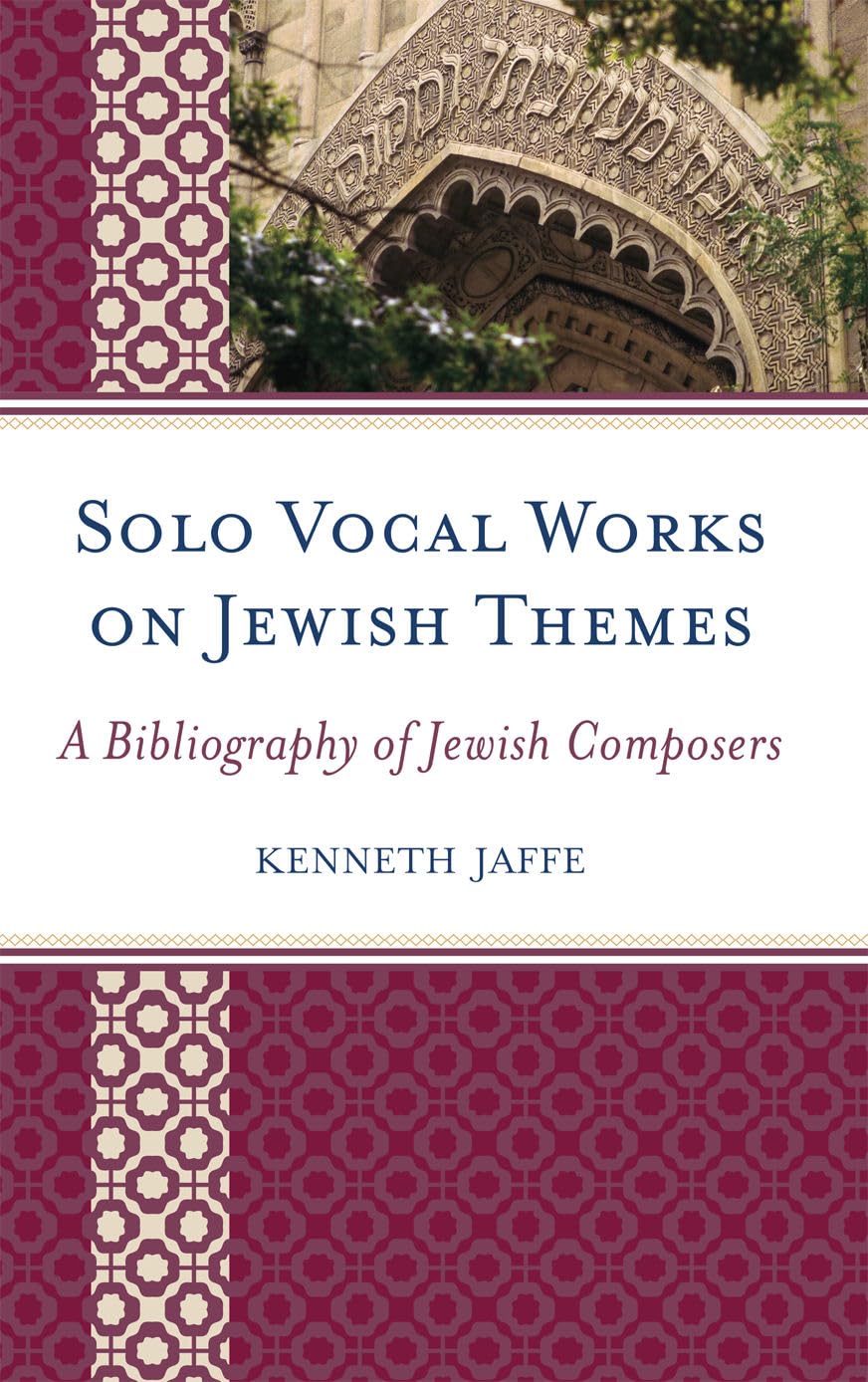 Solo Vocal Works on Jewish Themes: A Bibliography of Jewish Composers ...
