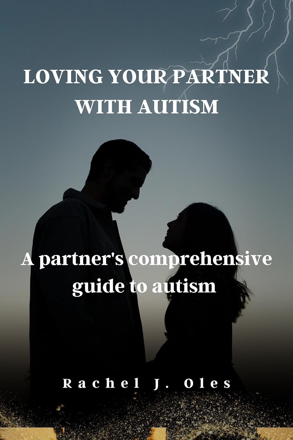 LOVING YOUR PARTNER WITH AUTISM: A partner's comprehensive guide to ...