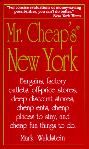 Mr. Cheap's New York: Bargains, Factory Outlets, Off-Price Stores, Deep ...