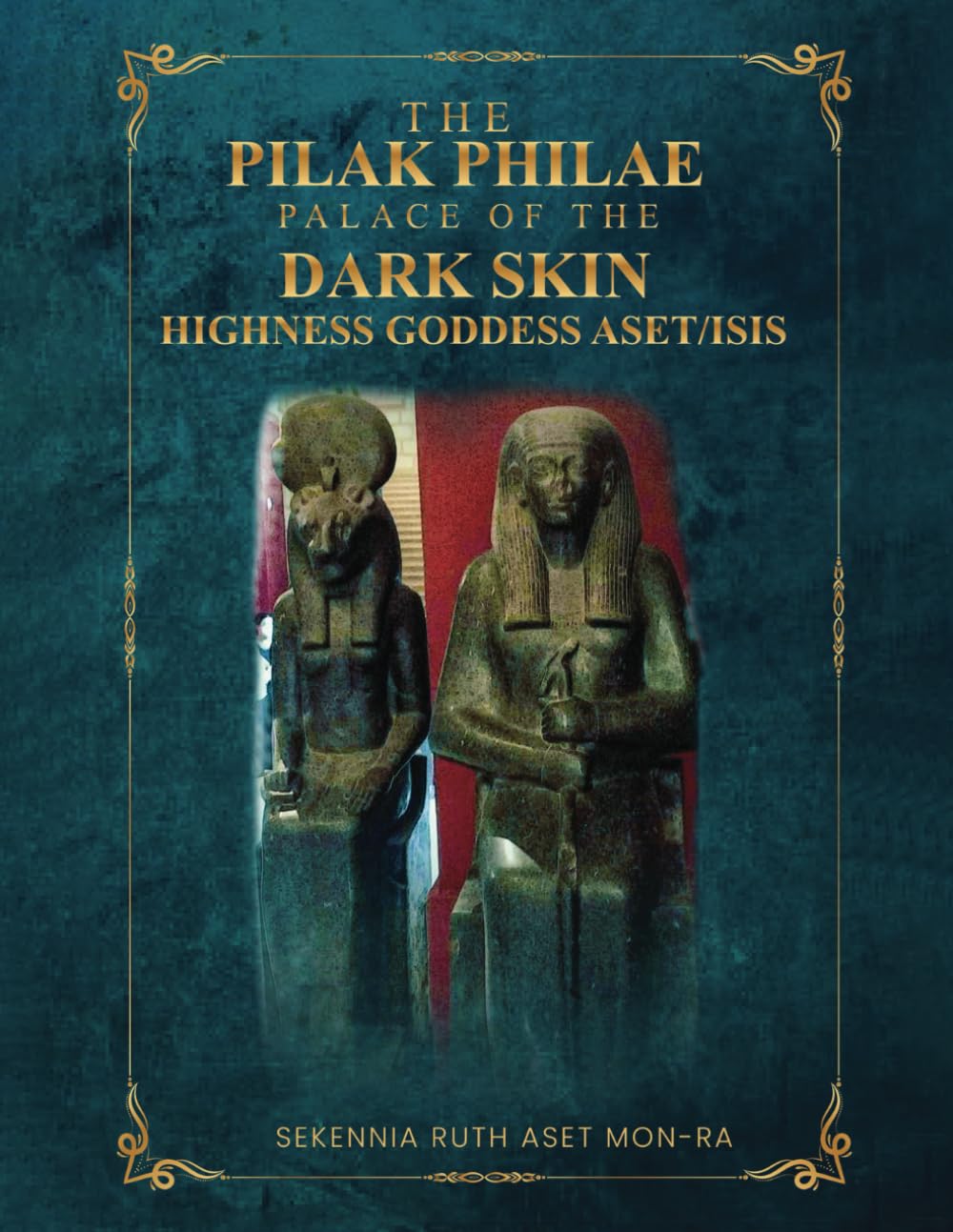 The Pilak Philae: Palace Of The Dark Skin Highness Goddess Aset/ISIS ...