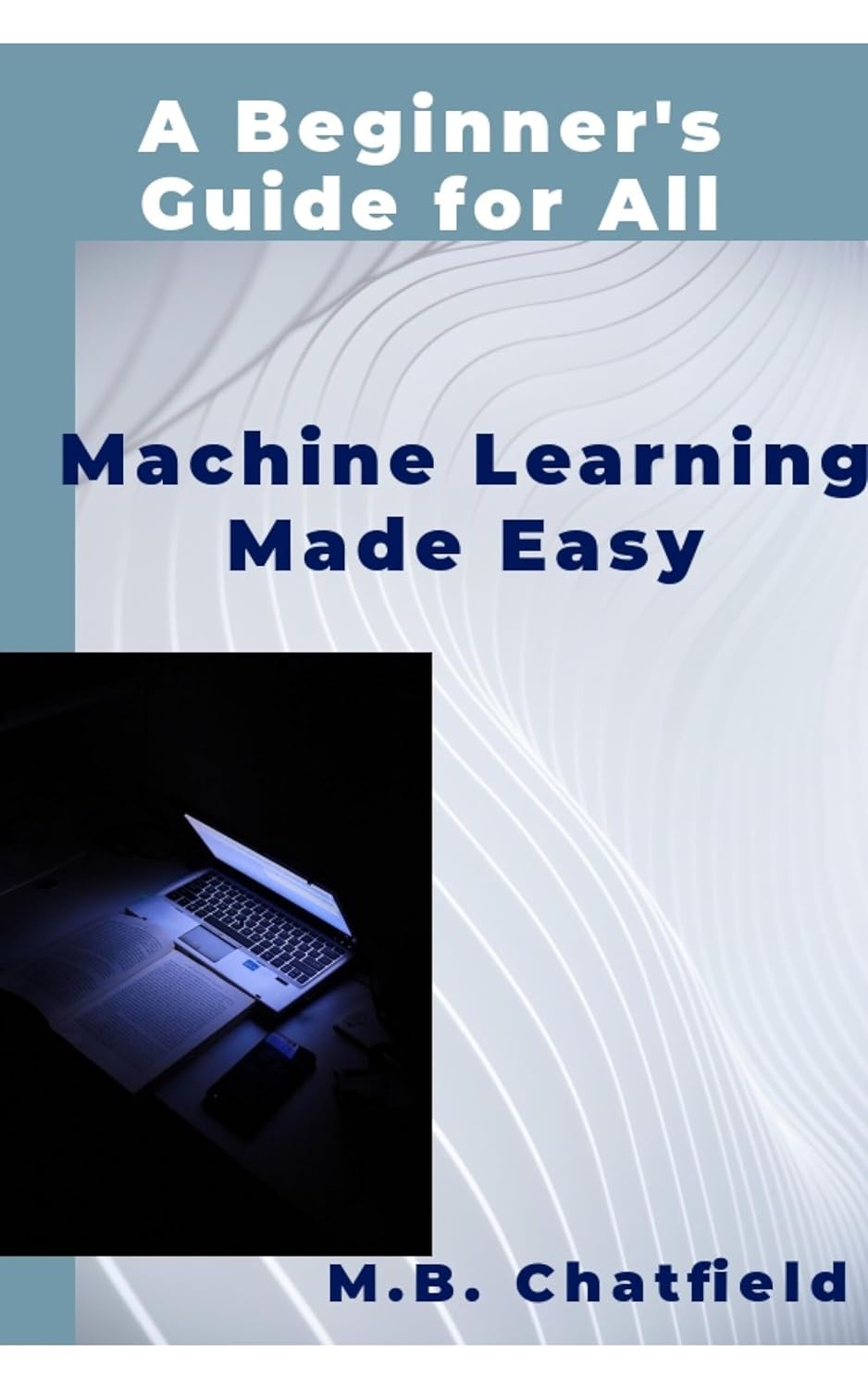 Amazon.co.jp: Machine Learning Made Easy: A Beginner's Guide for All (Analytics for Everyone ...