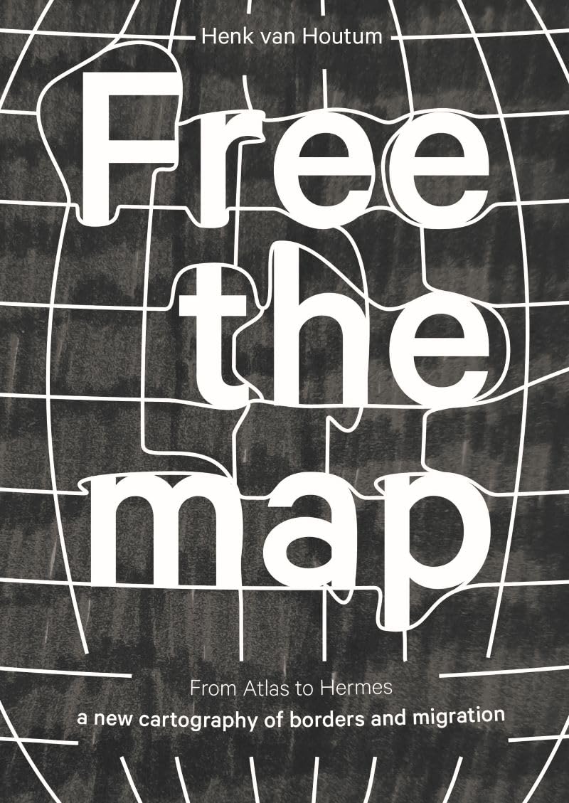Free the Map: From Atlas to Hermes: A New Cartography of Borders and ...