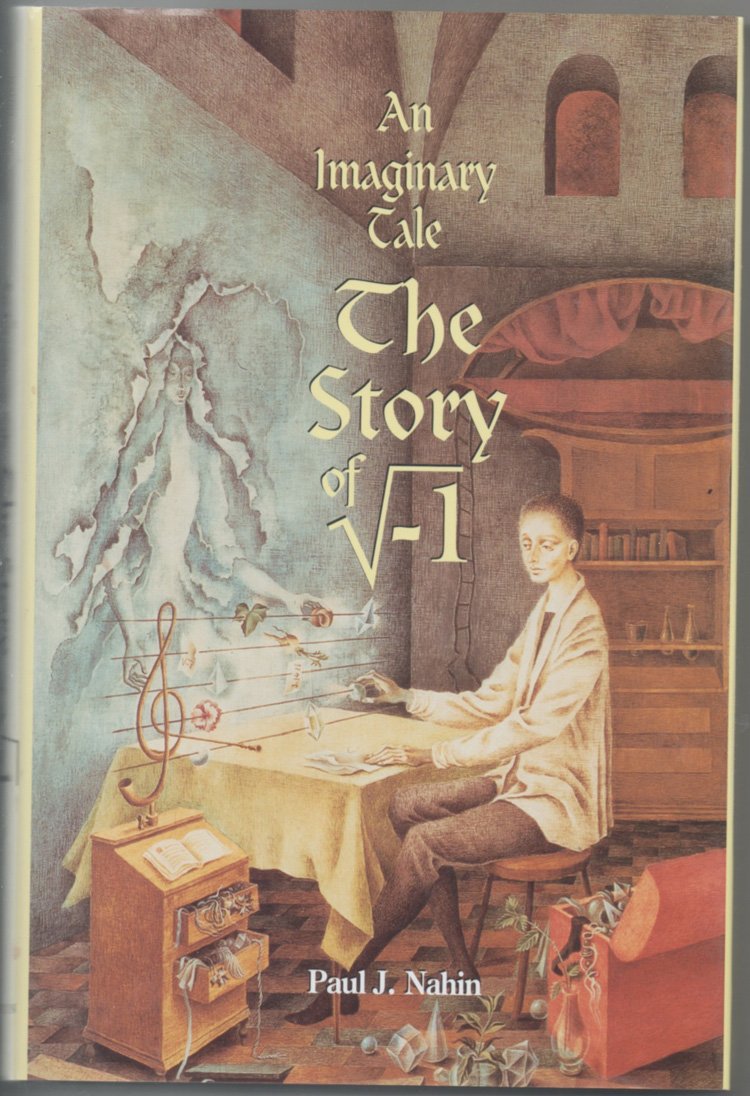 An Imaginary Tale: The Story of [the square root of minus one]: Nahin ...