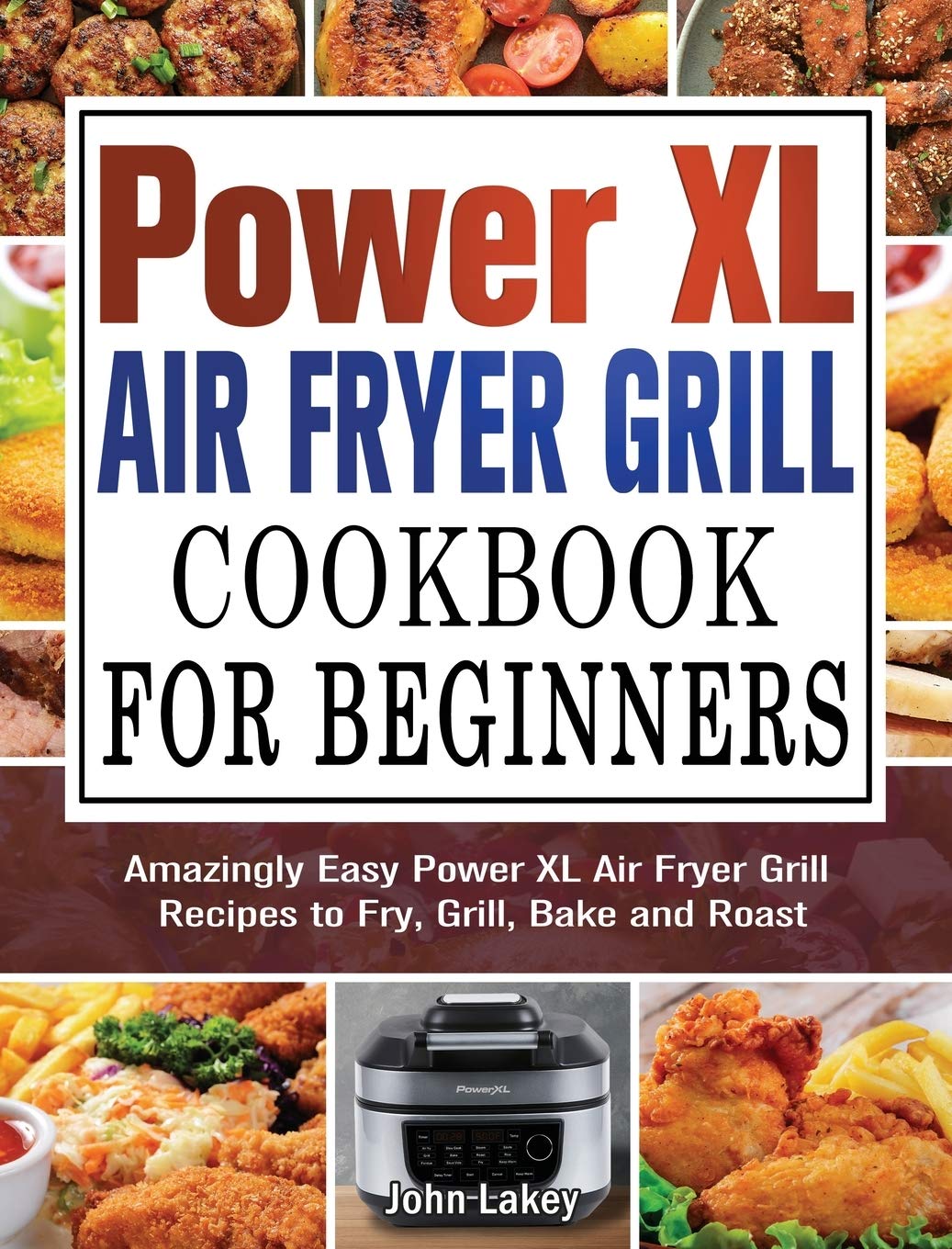 Power XL Air Fryer Grill Cookbook For Beginners: Amazingly Easy Power ...