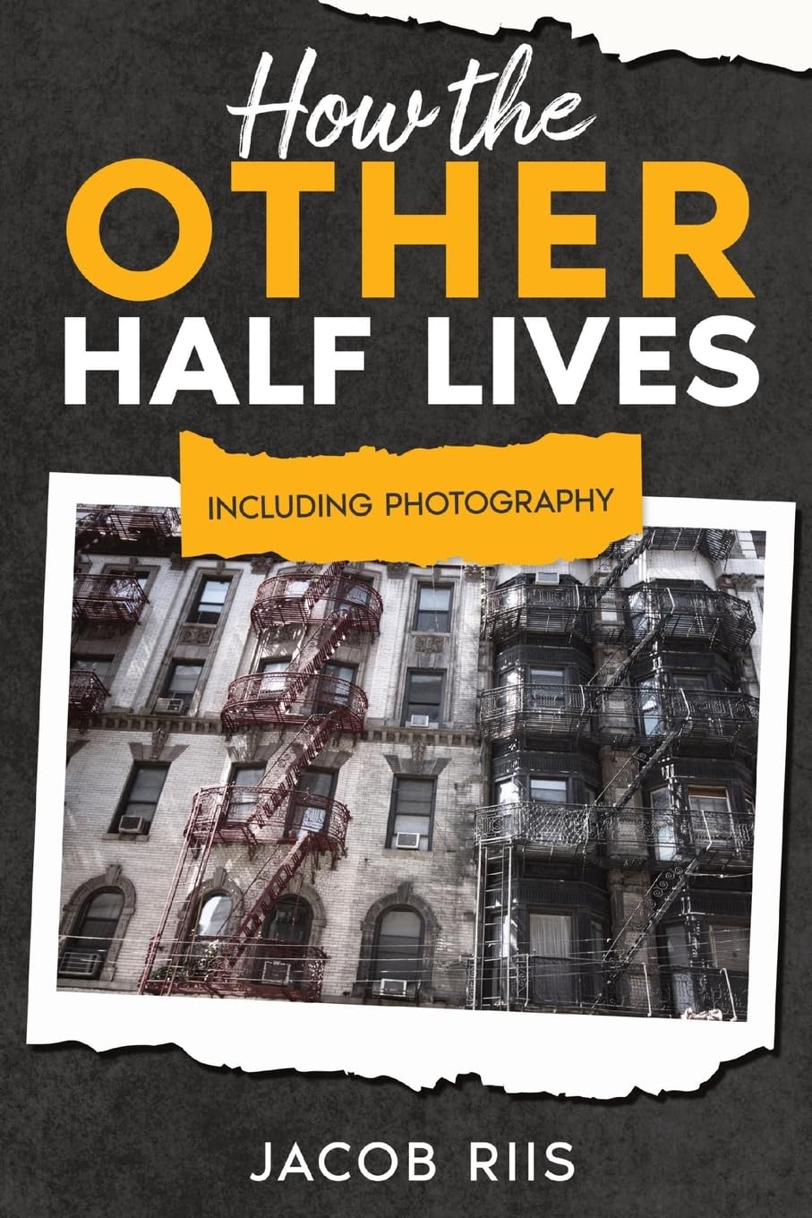 How the Other Half Lives: Including Photography (Annotated): Riis ...