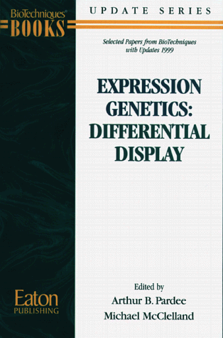 Expression Genetics: Differential Display (Biotechniques Update Series ...