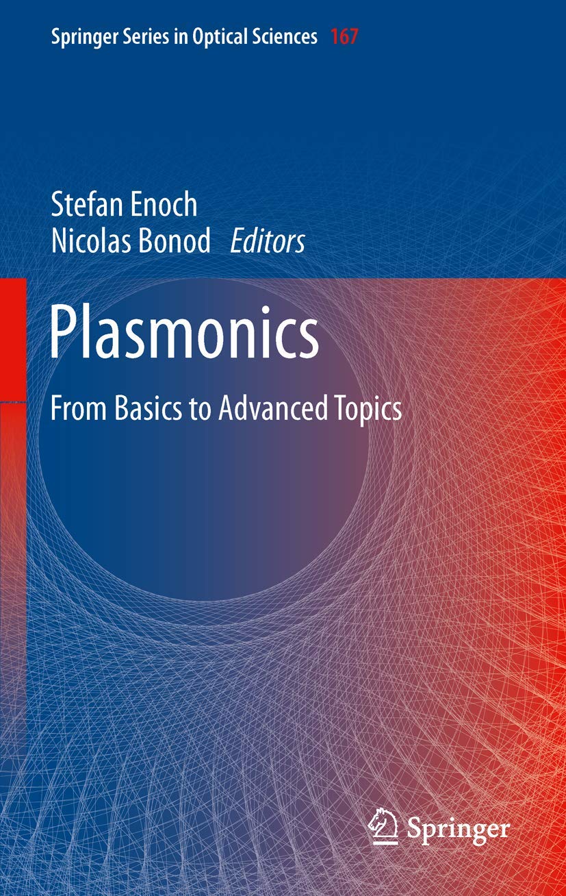 Plasmonics: From Basics to Advanced Topics (Springer Series in Optical Sciences, 167): Enoch ...