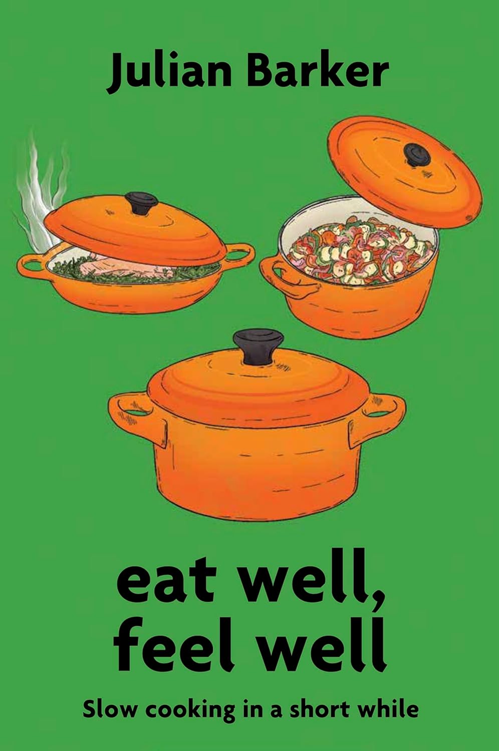 eat well, feel well: Slow Cooking in a Short While: Barker, Julian ...