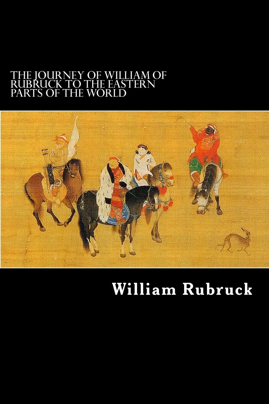 The Journey Of William Of Rubruck To The Eastern Parts Of The World ...