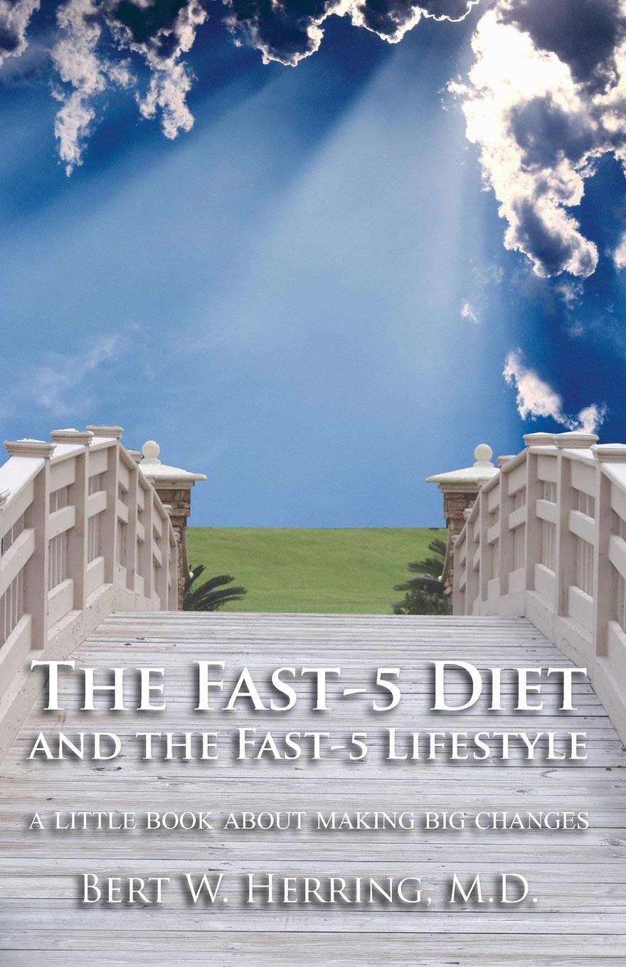 The Fast-5 Diet and the Fast-5 Lifestyle: A Little Book About Making ...
