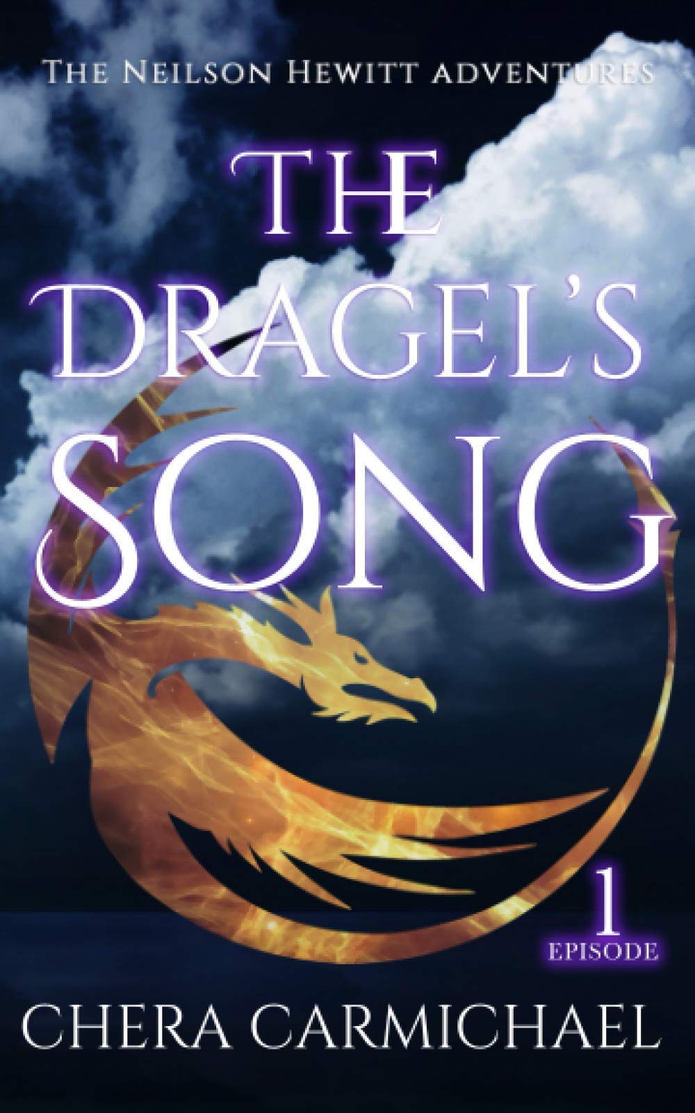 The Dragel's Song: Episode 1: Neilson Hewitt: Carmichael, Chera ...