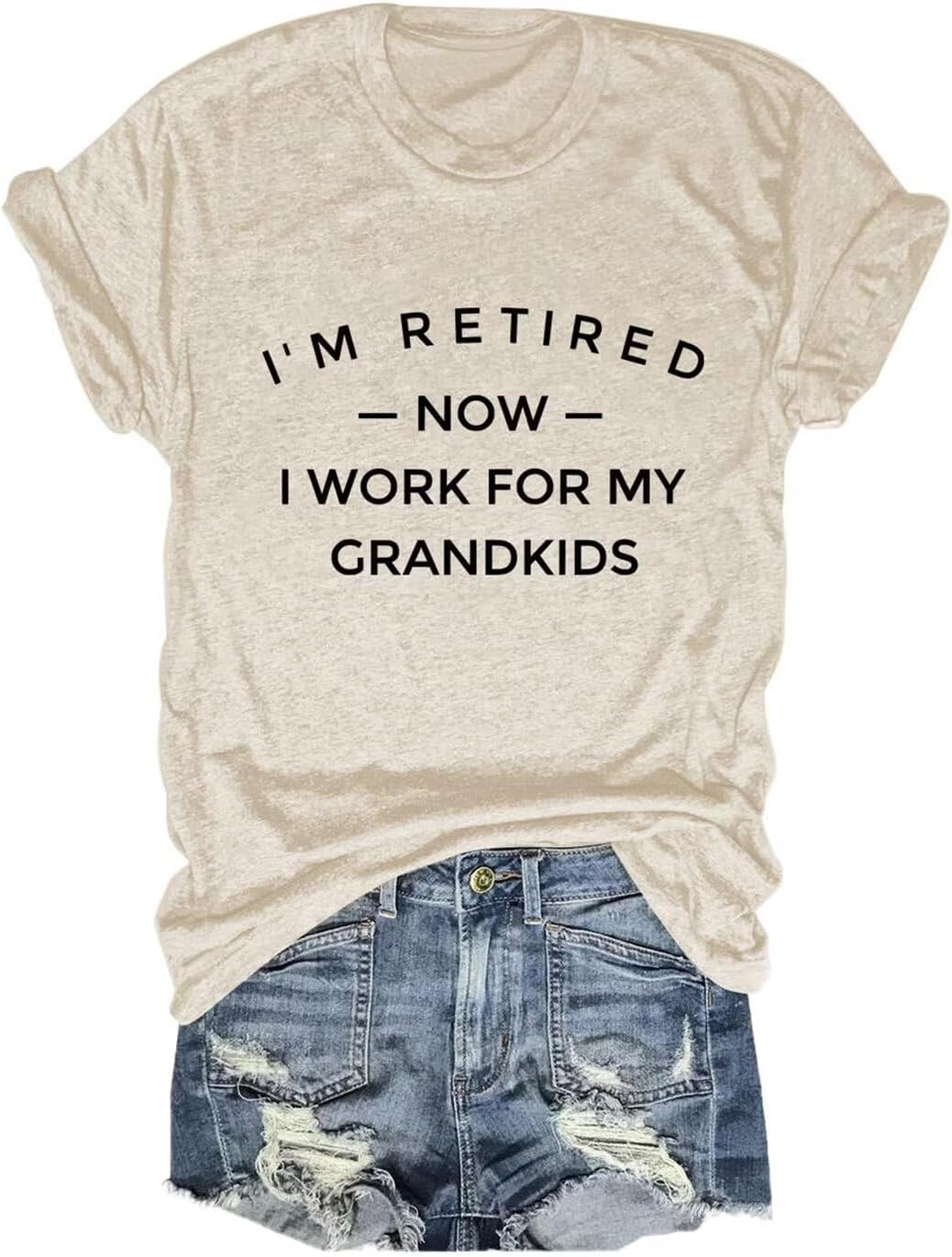Women's I'm Retired Now I Work for My Grandkids T-Shirt Funny Saying ...