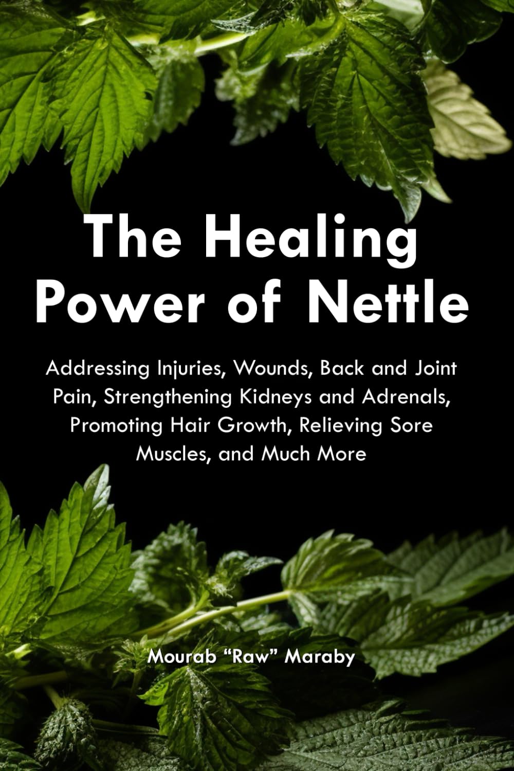 The Healing Power of Nettle: Addressing Injuries, Wounds, Back and ...
